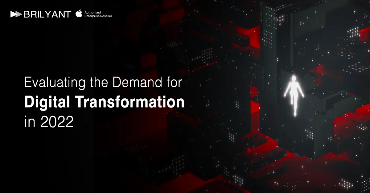 Evaluating the Demand for Digital Transformation in 2022 - Brilyant