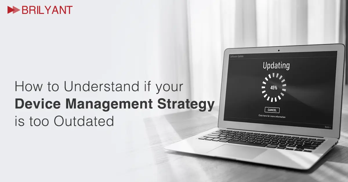 How to Understand if your Device Management Strategy is too Outdated ...