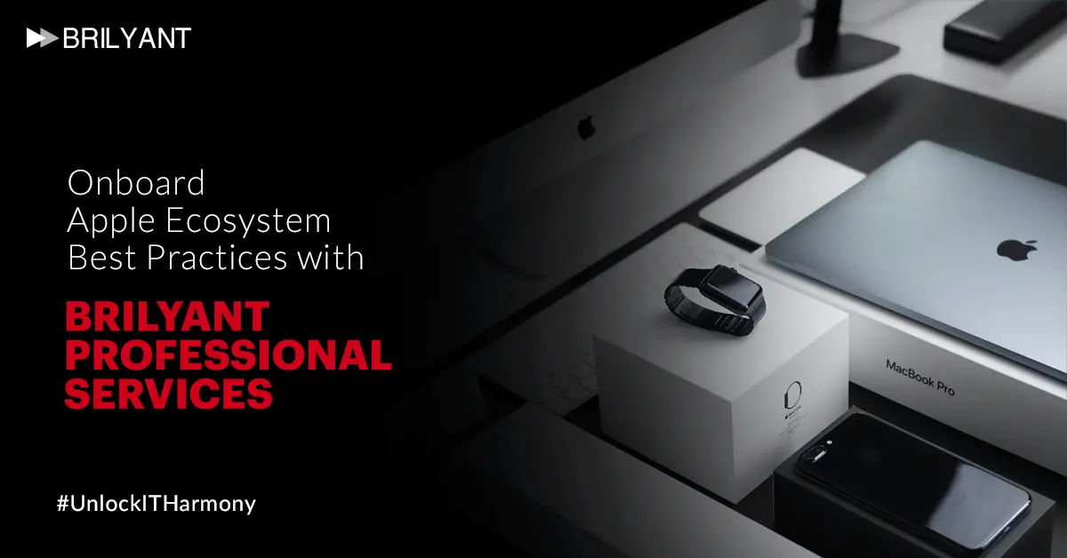 Onboard Apple Ecosystem Best Practices with Brilyant Professional Services - Brilyant