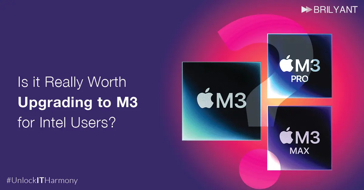 Is it Really Worth Upgrading to M3 for Intel Users? - Brilyant