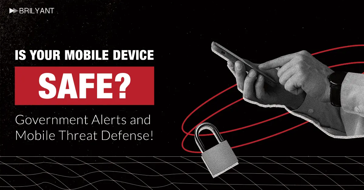 Is Your Mobile Device Safe? Government Alerts and Mobile Threat Defense ...
